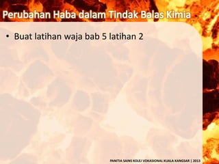 5.1 Perubahan Haba Dalam Tindak Balas Kimia | PPTX