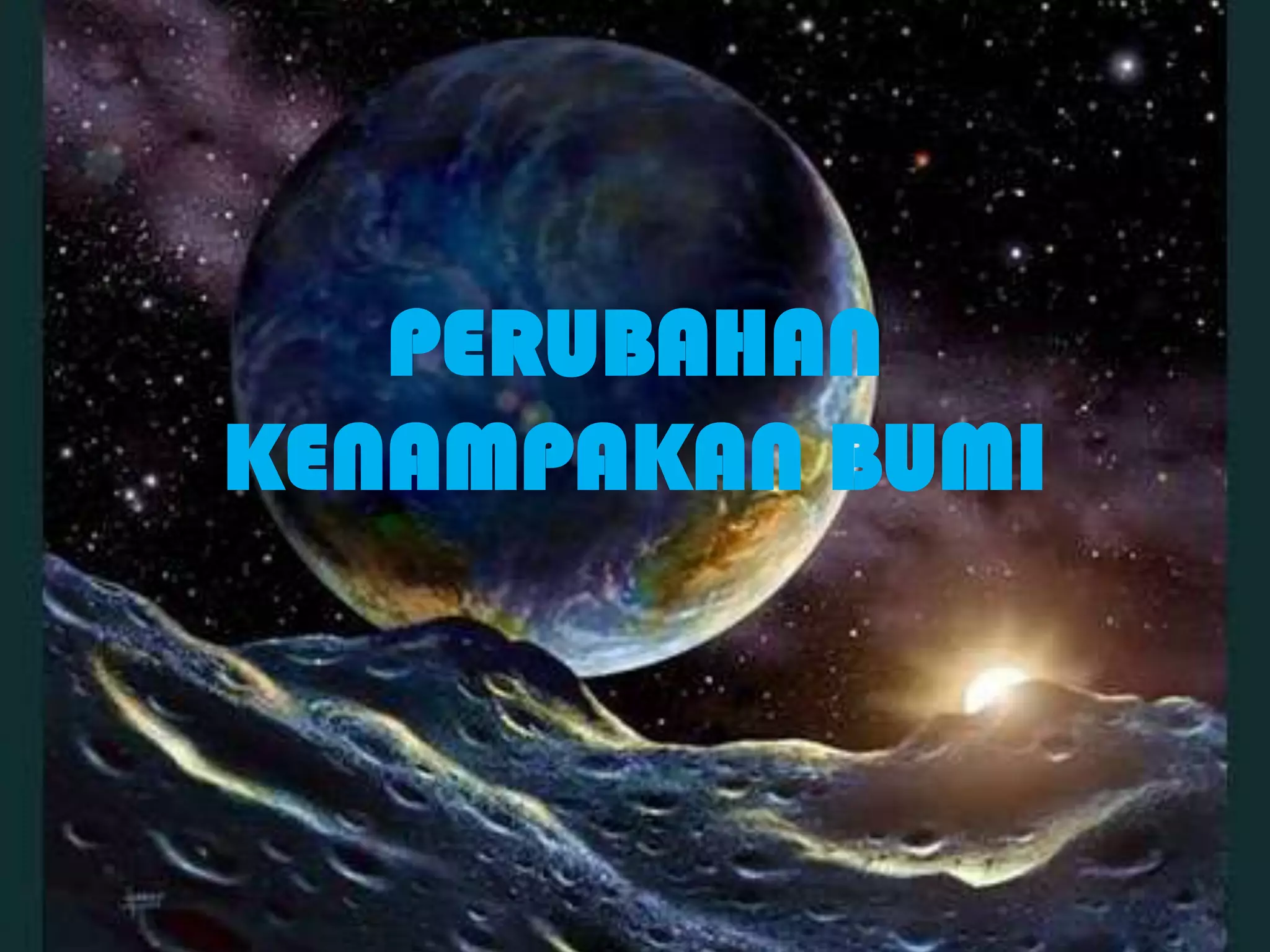 Perubahan kenampakan bumi | PPTX