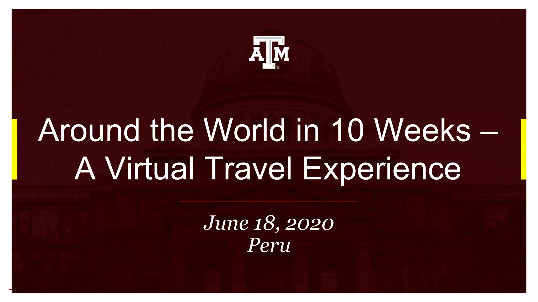 TEXAS A&M UNIVERSITY " PERU- AROUND THE WORLD in 10 WEEKS . Co hosted ...