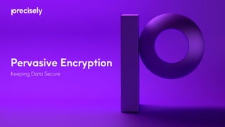 Pervasive Encryption - Keeping Data Secure.pdf