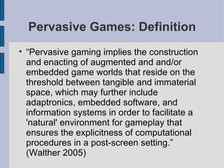 Pervasive Games | PPT | Video Game Genres | Video Gaming