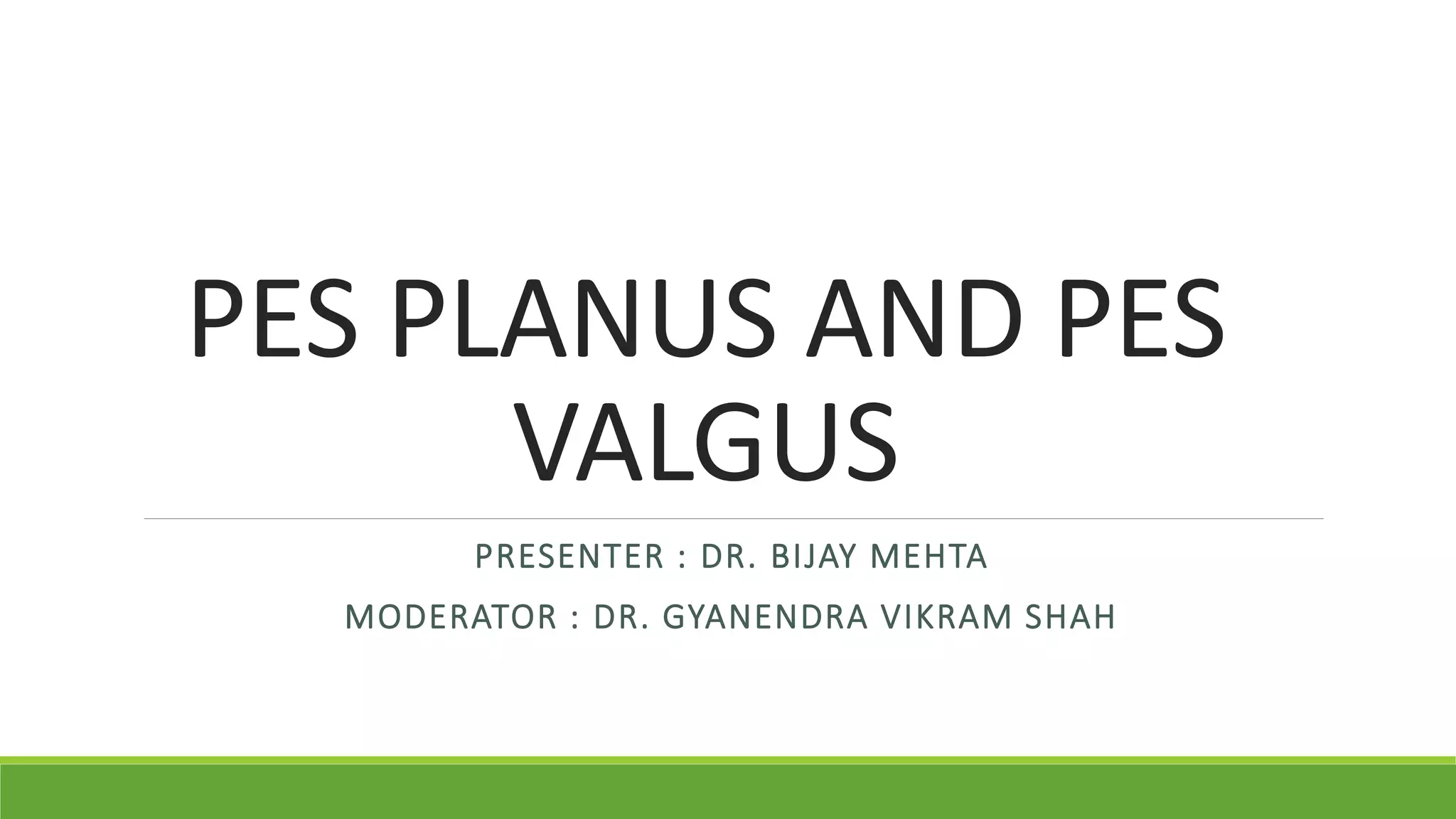 Pes planus and pes valgus | PPTX