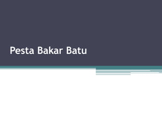 Pesta bakar batu | PPTX