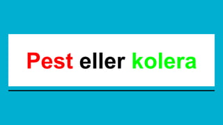 Pest eller kolera | PPT