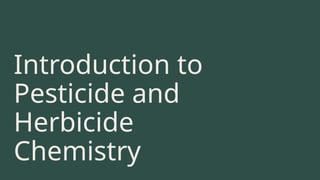 Pesticide_and_Herbicide_Chemistry_Presentation 1.pptx