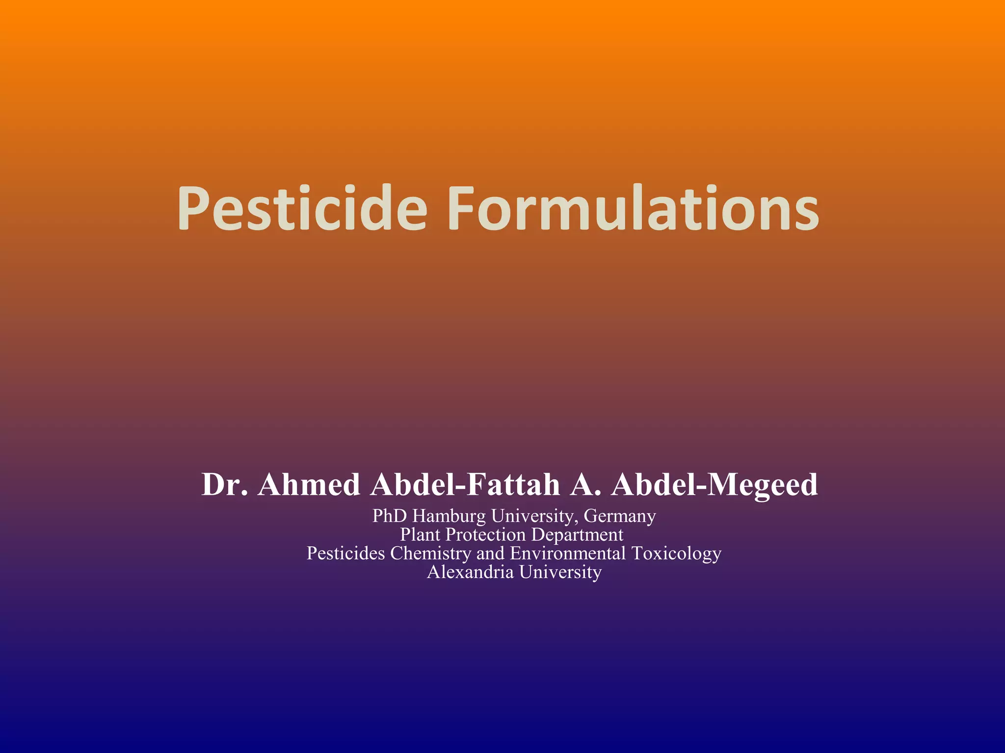 Pesticide formulations Dr- Ahmed Abdel-Megeed | PPT