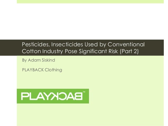 Pesticides, insecticides used by conventional cotton industry pose ...