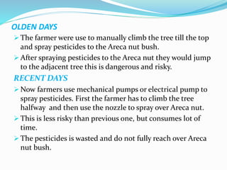 Pesticides sprayer on arecanut tree using helium gas | PPTX