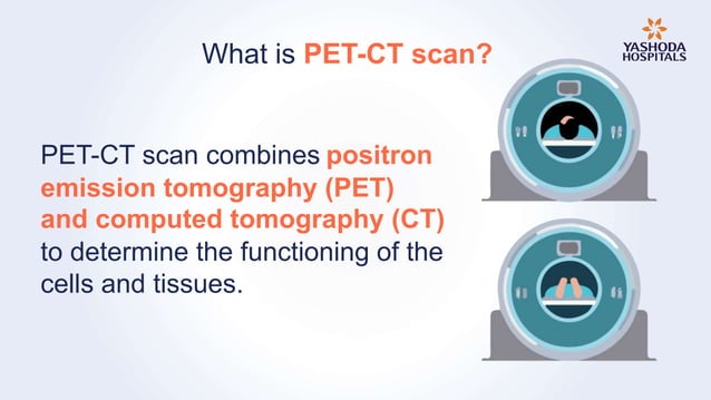 PET-CT scan: Uses, Risks and Procedure | PPT