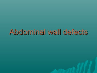 Abdominal wall defects | PPT