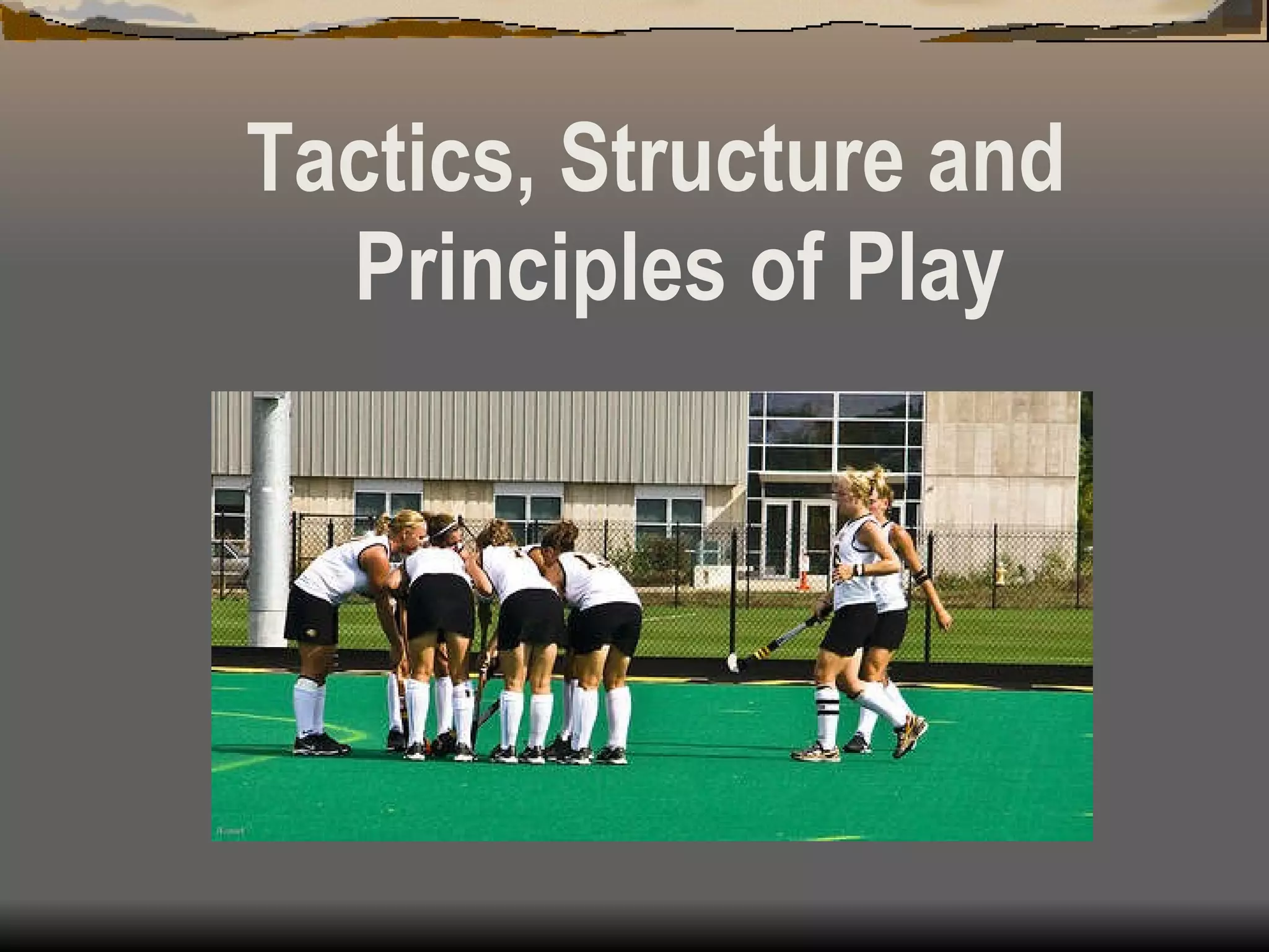 PE Tactics Structure And Principles of Play | PPT