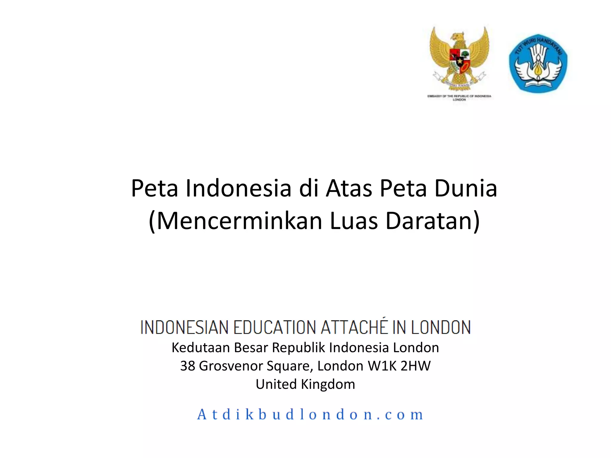 Peta Indonesia di Atas Peta Dunia_AtdikLondon | PPTX
