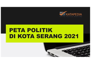 Peta Politik Kota Serang 2021 | PPT | Free Download