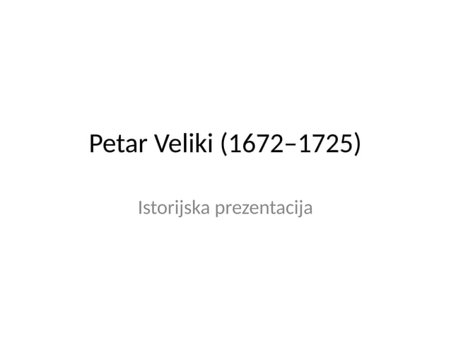 Petar_Veliki_Prezentacija jako dobra živ | PPT