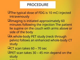 PET CT (positron emission tomography-computed tomography scan) | PPTX
