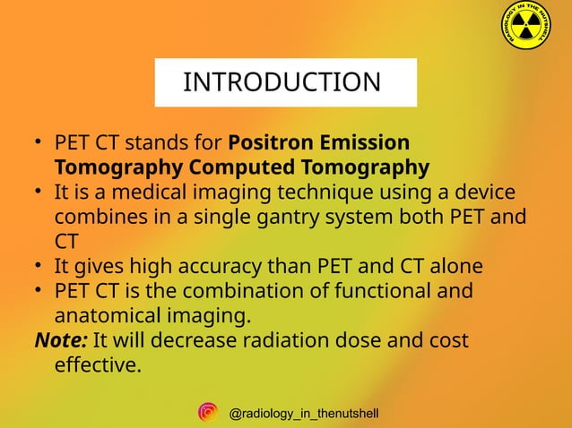 PET CT (positron emission tomography-computed tomography scan) | PPTX