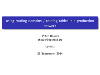 Using routing domains / routing tables in a production network by Peter Hessler | PPT