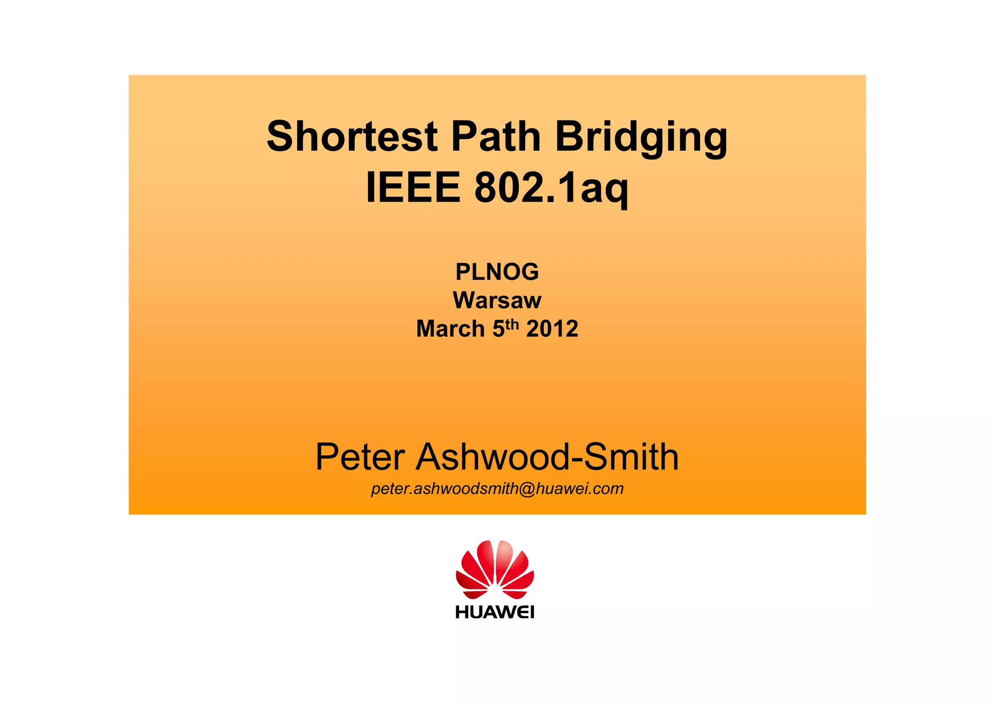 PLNOG 8: Peter Ashwood-Smith - Shortest Path Bridging IEEE 802.1aq