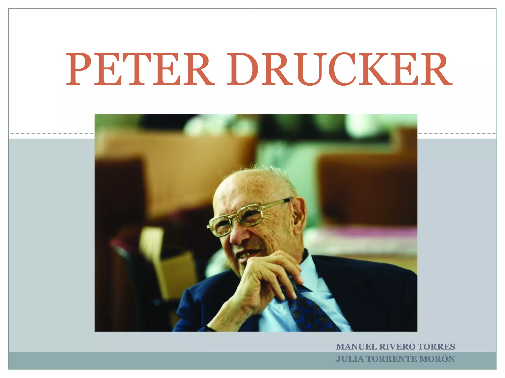 Peter drucker (manuel_rivero,_julia_torrente)[1] | PPT