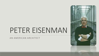Deconstructivism and Peter eisenman | PPTX