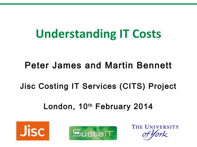Understanding IT Costs - Part of Jisc's Costing IT Services Project | PPT