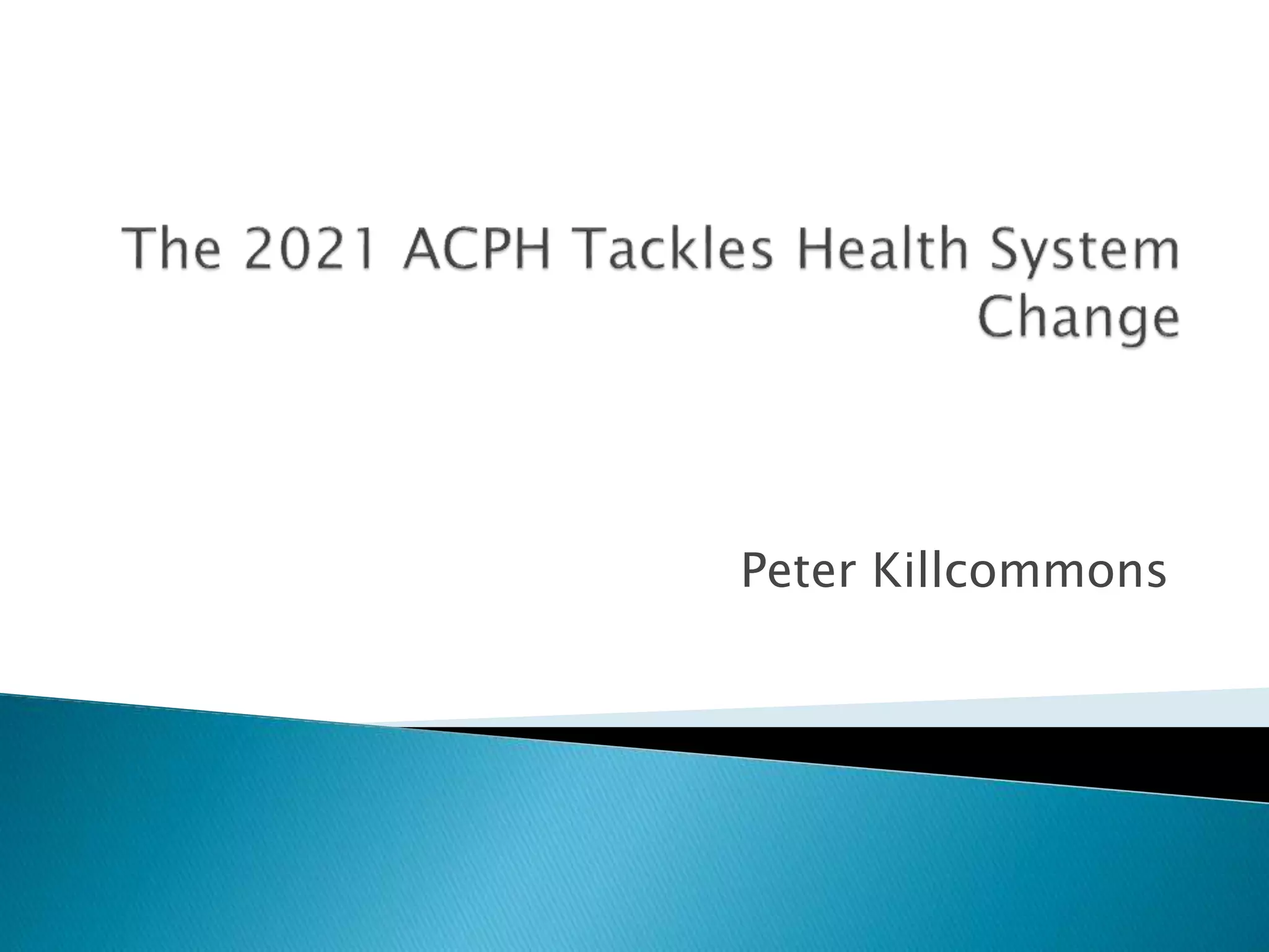 The 2021 ACPH Tackles Health System Change | PPT