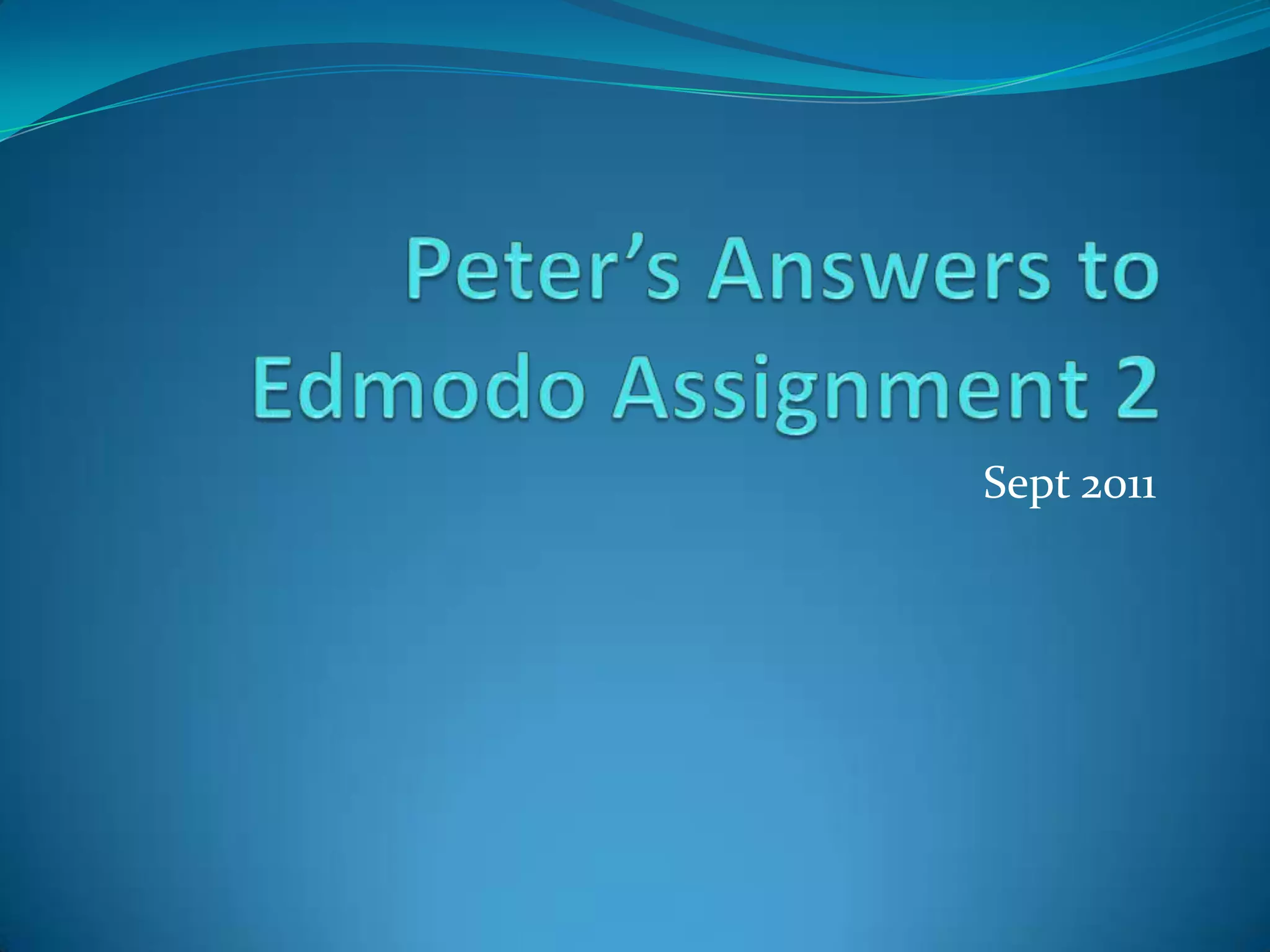 Peter’s answers to edmodo assignment | PPT