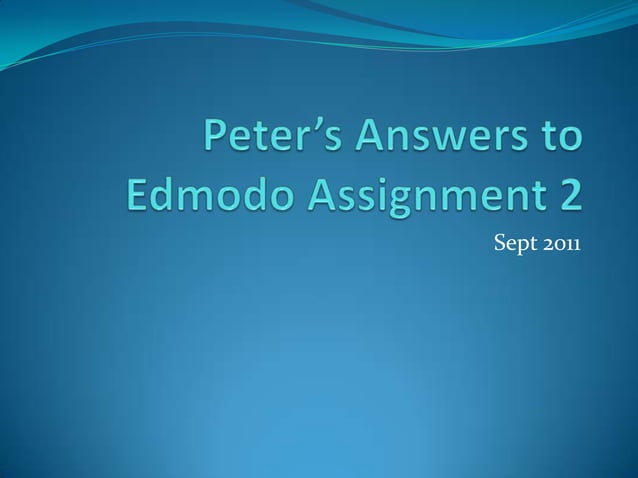 Peter’s answers to edmodo assignment | PPTX
