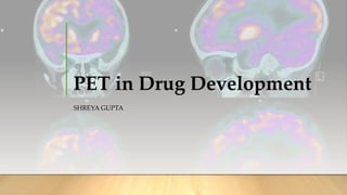PET in Drug Development | PPTX
