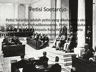 Petisi Soetardjo dan perkembangan sejarah indonesia | PPTX