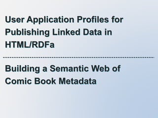 Thesis Proposal: User Application Profiles for Publishing Linked Data in HTML/RDFa | PPT