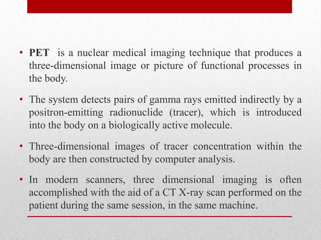 Pet positron emission tomography (pet) | PPTX