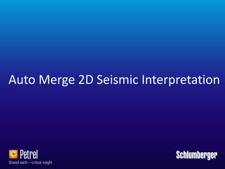 Petrel - Auto Merge 2D Seismic Interpretation.pdf