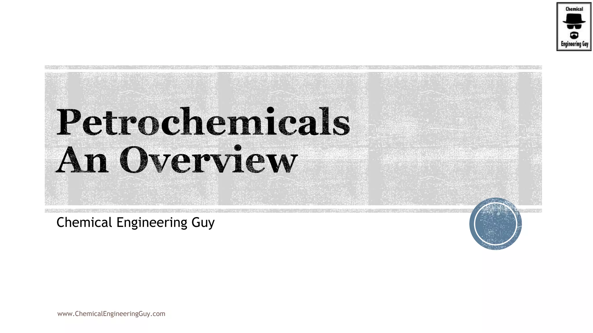 Petrochemicals an Overview (1 of 3) | PPTX