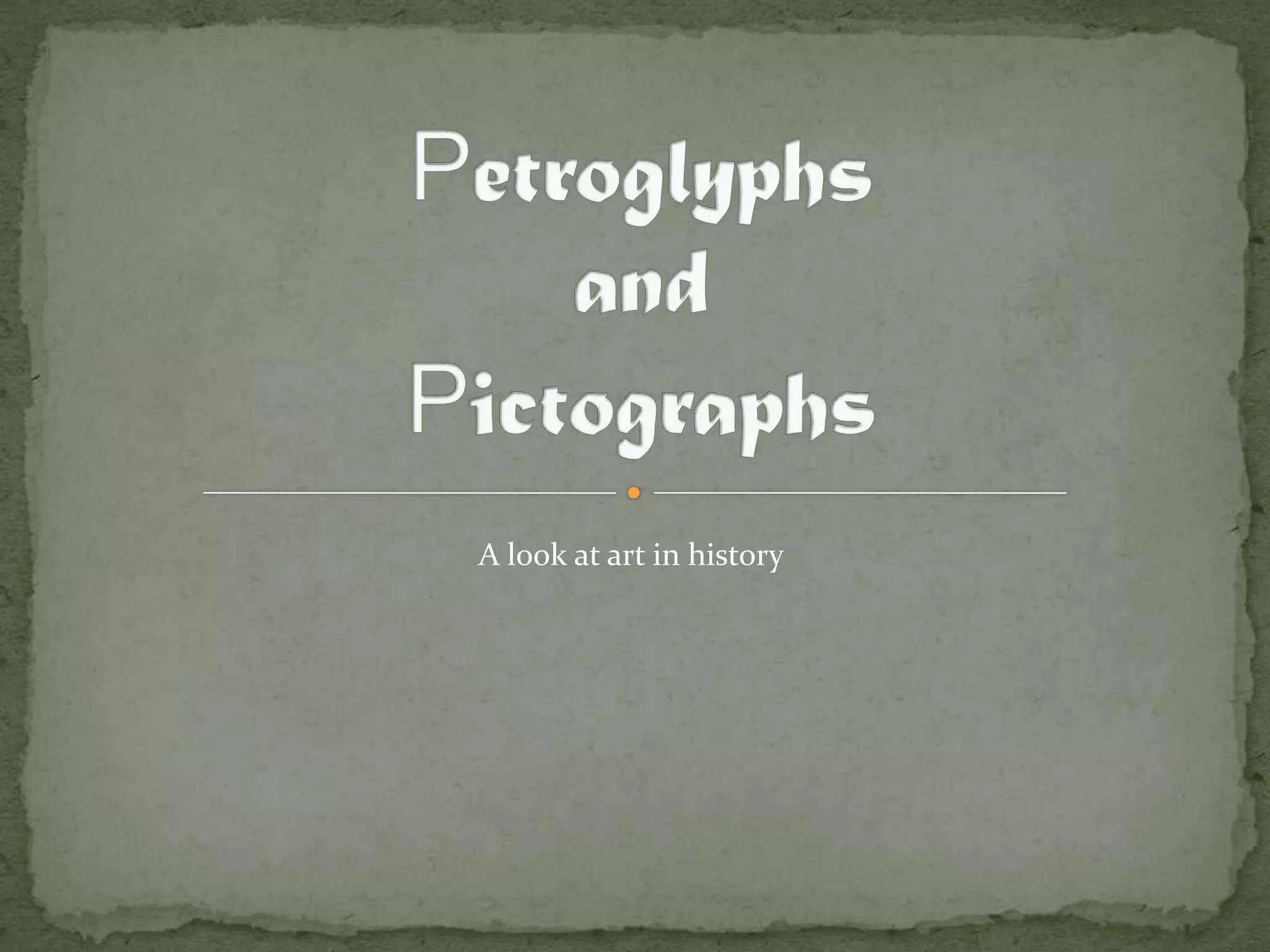 Petroglyphs And Pictographs | PPTX