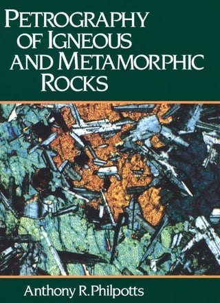 Petrography of igneous and metamorphic rocks anthony r. philpotts | PDF