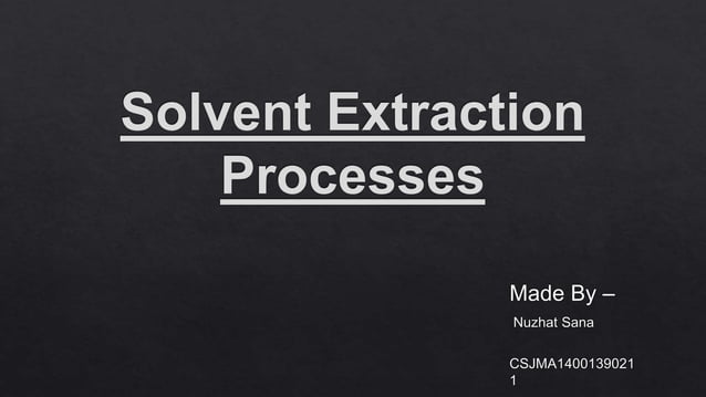 SOLVENT EXTRATION PROCESSES | PPT