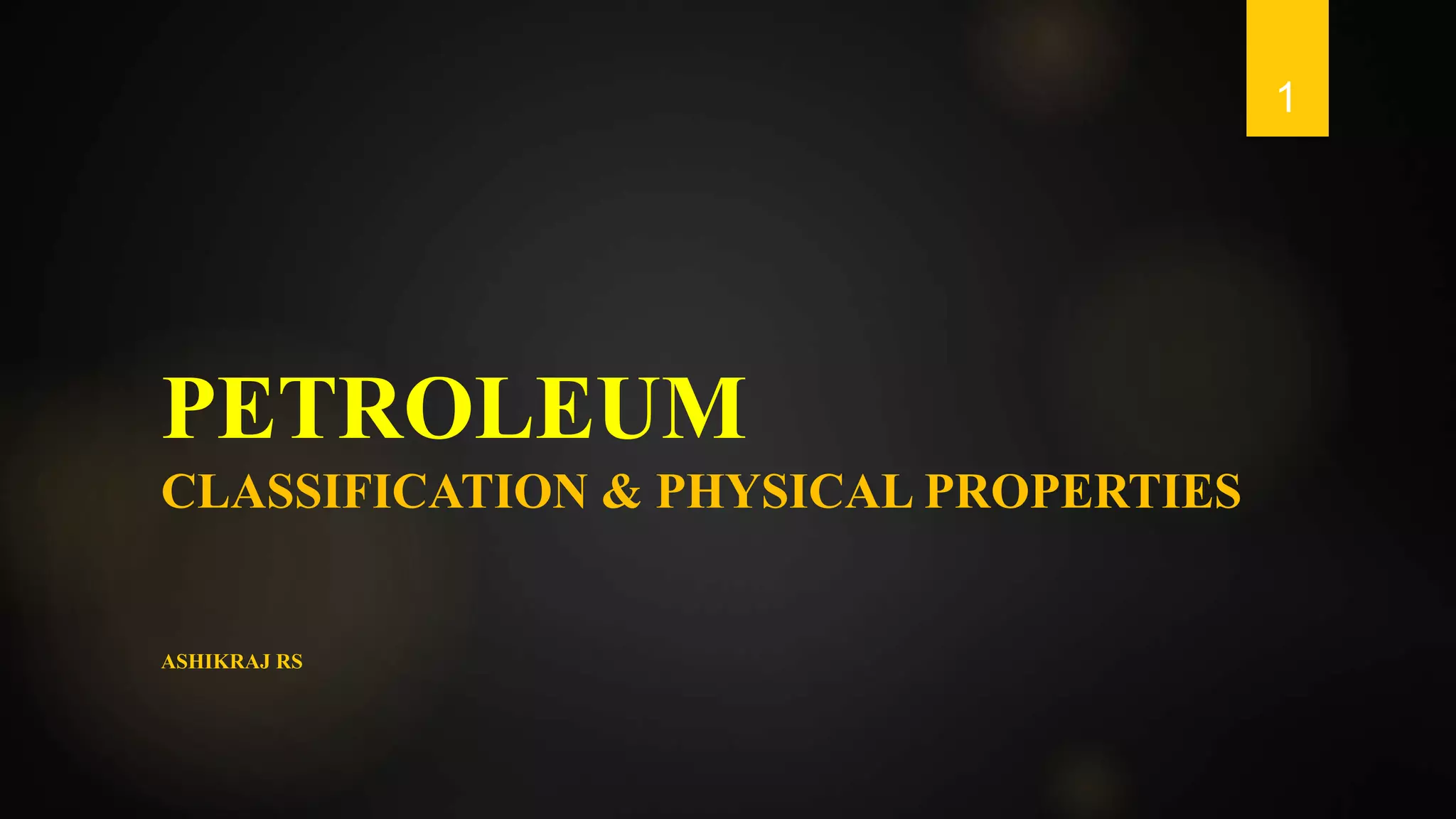 Petroleum classification physical properties | PPTX