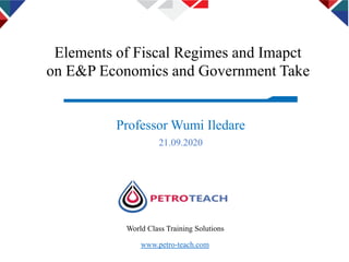 Elements of Fiscal Regimes and Impact on E&P Economics and Take ...