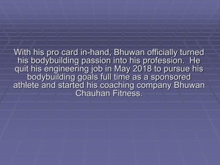 Petroleum Engineer to Body Engineer - Meet Bhuwan Chauhan | Max Swahn | PPT | Bodybuilding | Sports