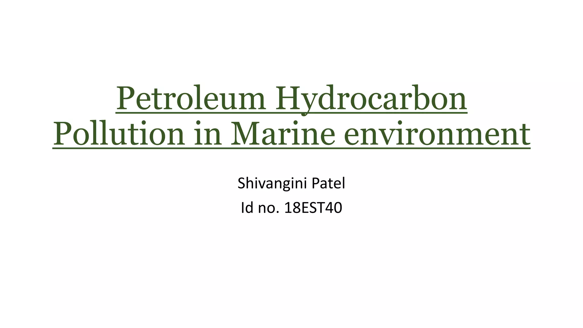 Petroleum hydrocarbon pollution in marine environment | PPTX