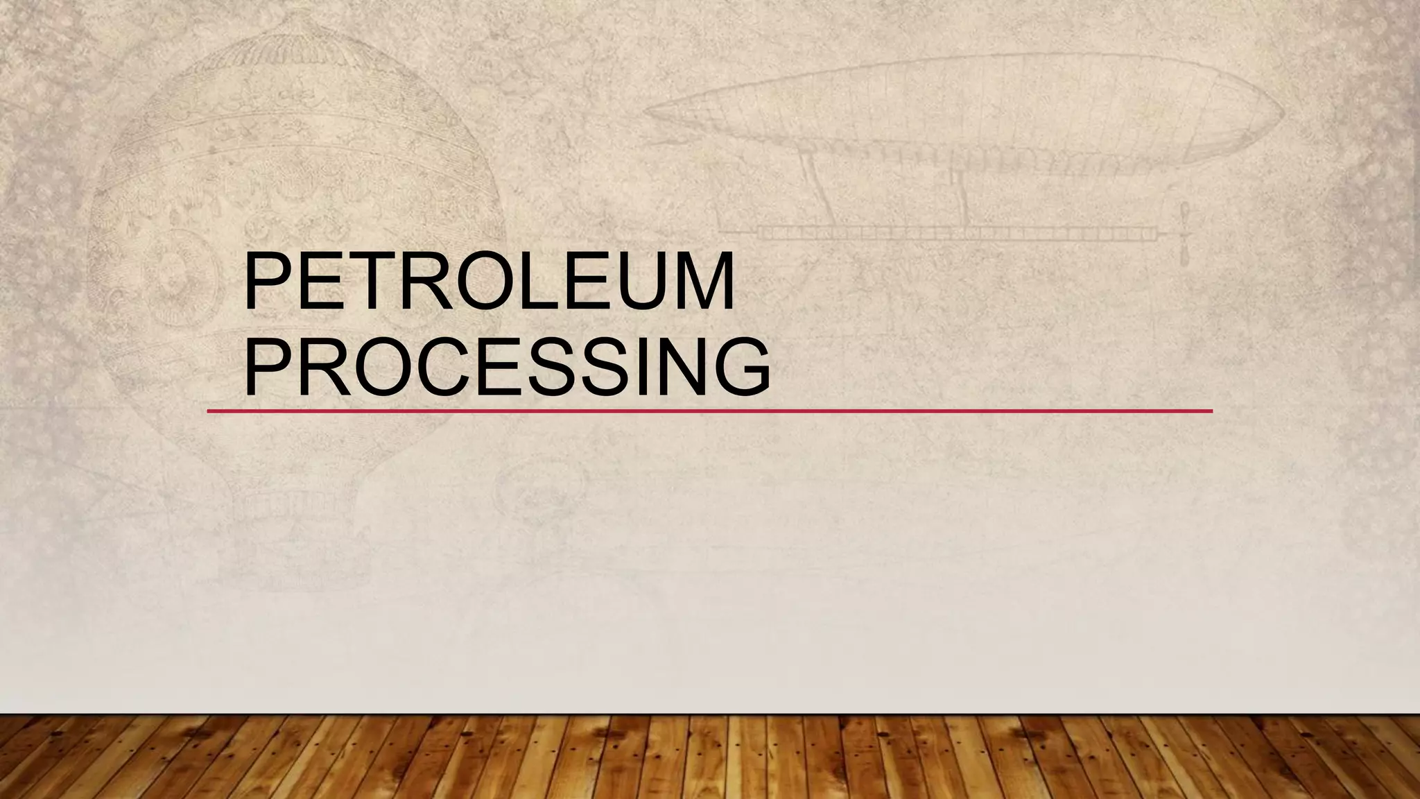 Petroleum processing | PPTX