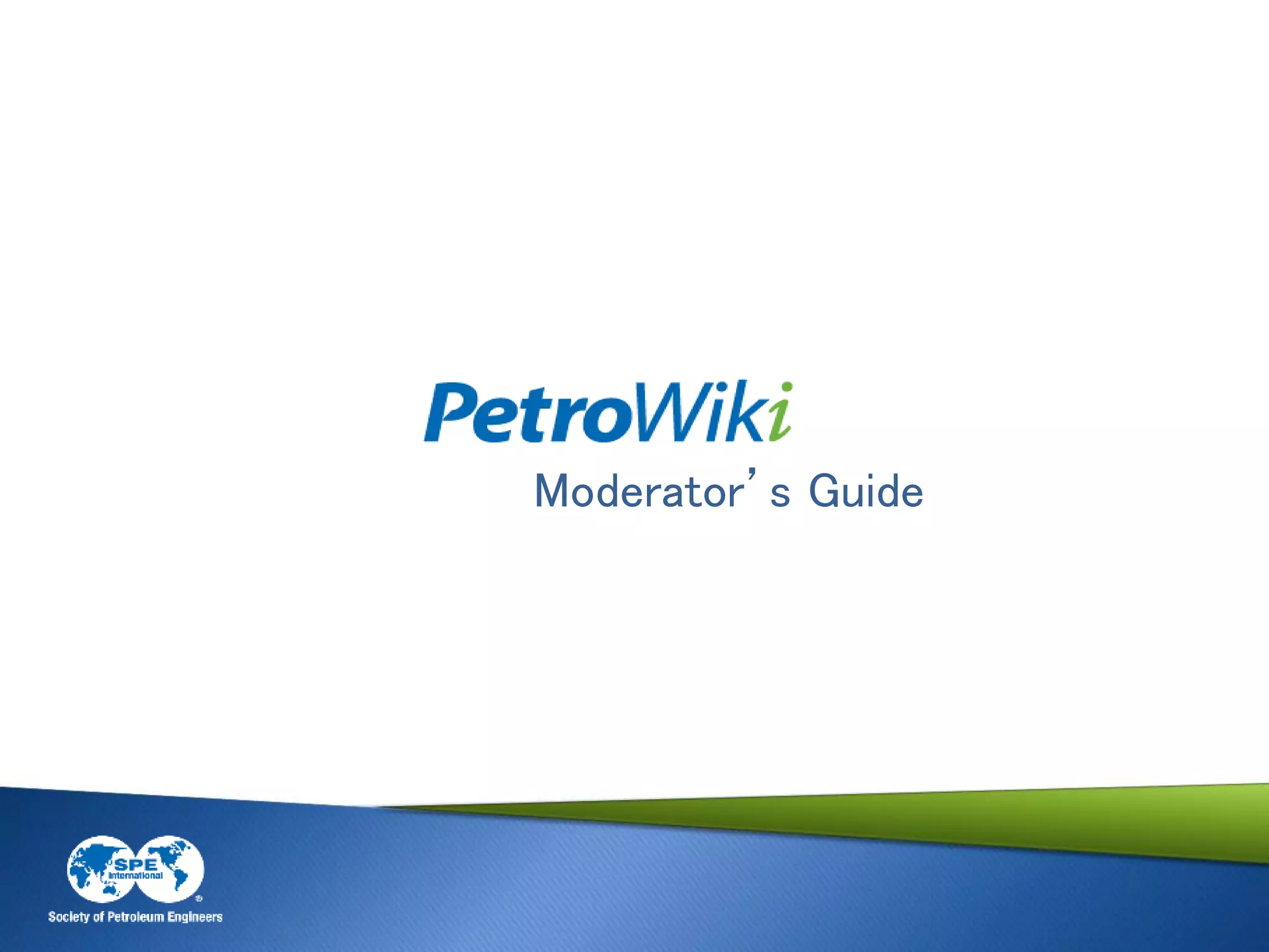 PetroWiki - The Moderator's Guide | PPTX
