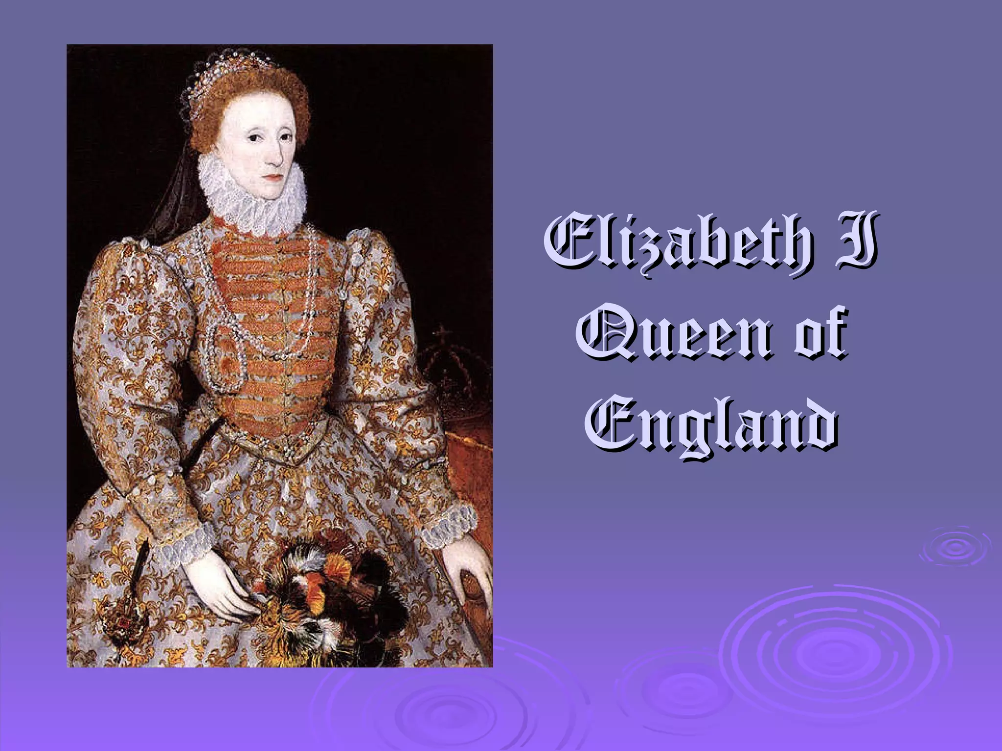 Elizabeth I, Queen of England | PPT