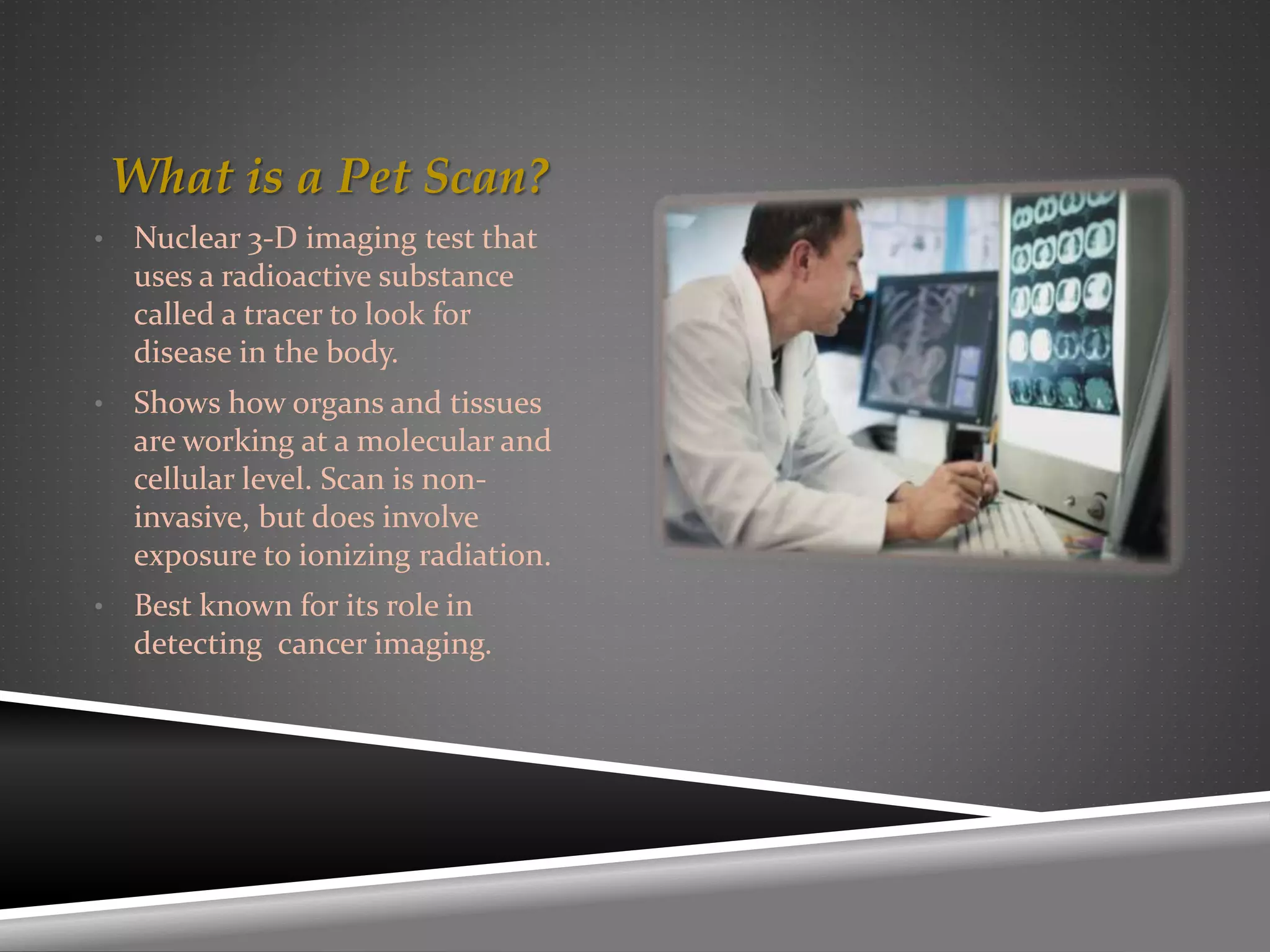 Positron Emissions Tomography (PET SCAN) | PPTX