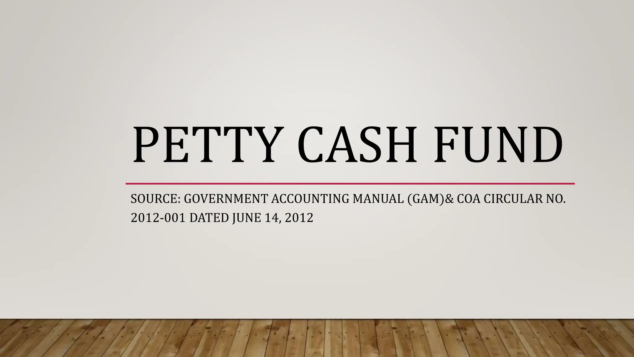 PETTY CASH FUND - GOVERNMENT ACCOUNTING.pptx