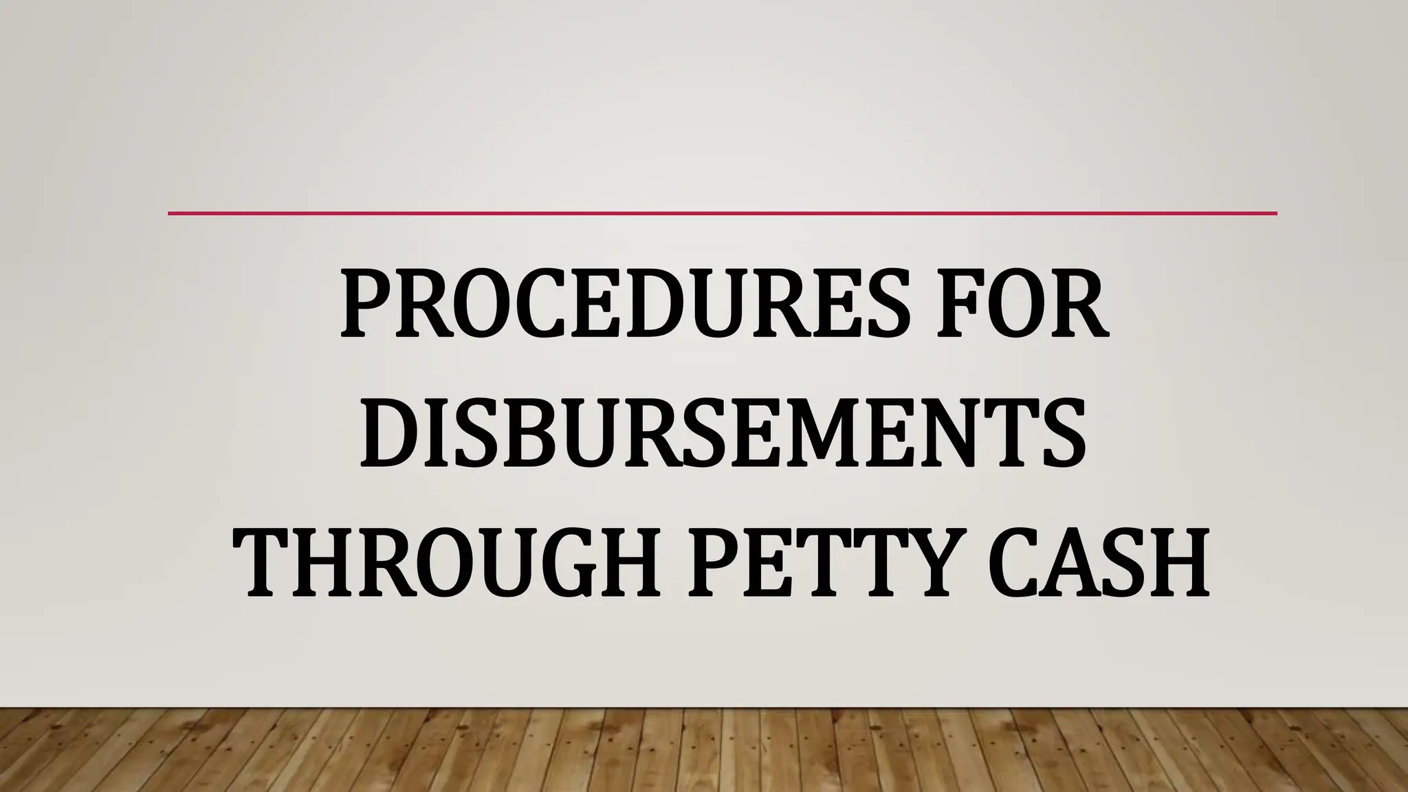 PETTY CASH FUND - GOVERNMENT ACCOUNTING.pptx