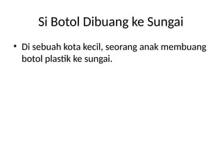 Petualangan_Si_Botol_Plastik KONNTT.pptx