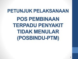Petunjuk-Pelaksanaan-Pos-Pembinaan-Terpadu-Penyakit-Tidak-Menular-POSBINDU-PTM.pptx