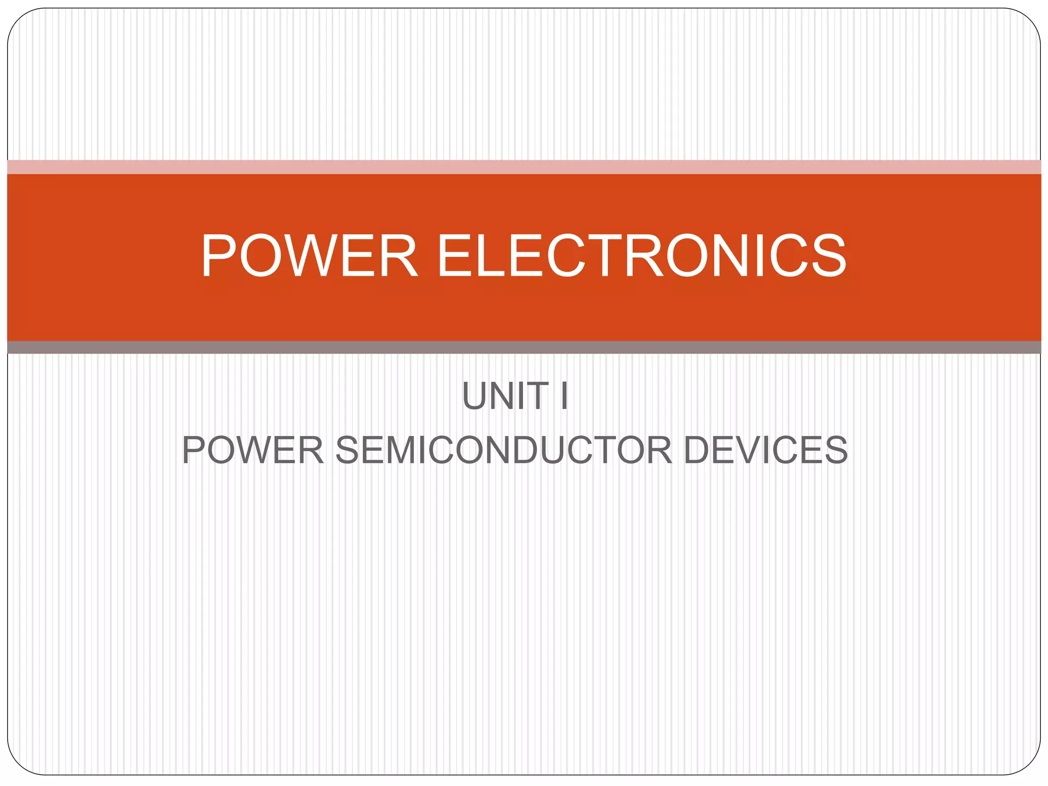 PE UNIT I - POWER SEMICONDUCTOR DEVICES.pptx